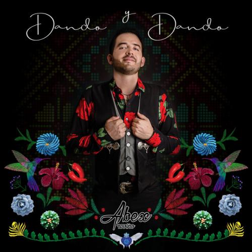 Dando y Dando - Letra - Abex Treviño - Musica.com