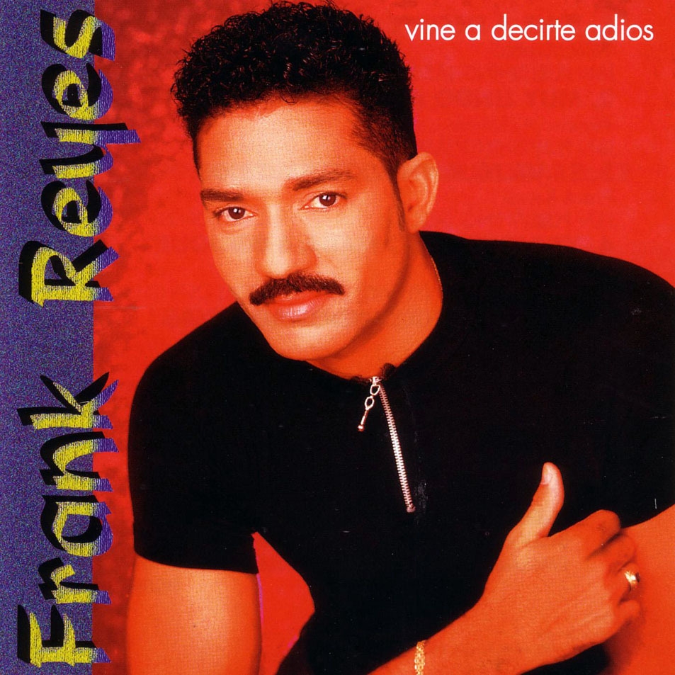 Vine A Decirte Adios - Letra - Frank Reyes - Musica.com
