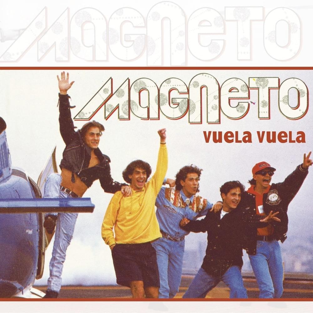 Vuela Vuela - Letra - Magneto - Musica.com