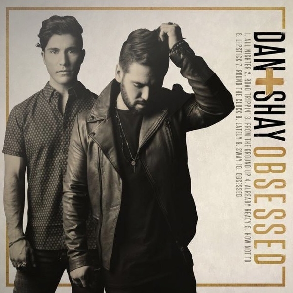 Obsessed - Letra - Dan + Shay - Musica.com