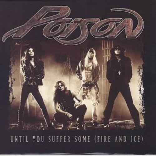 Until You Suffer Some (fire And Ice) - Letra - Poison - Musica.com