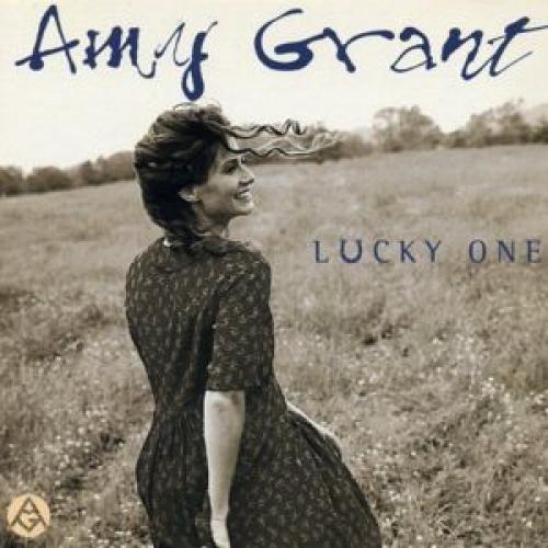 Lucky One - Letra - Amy Grant - Musica.com
