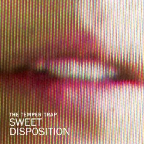 Sweet Disposition - Letra - The Temper Trap - Musica.com