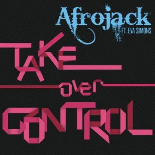 Take over control - Análisis | Significado - Afrojack - Musica.com