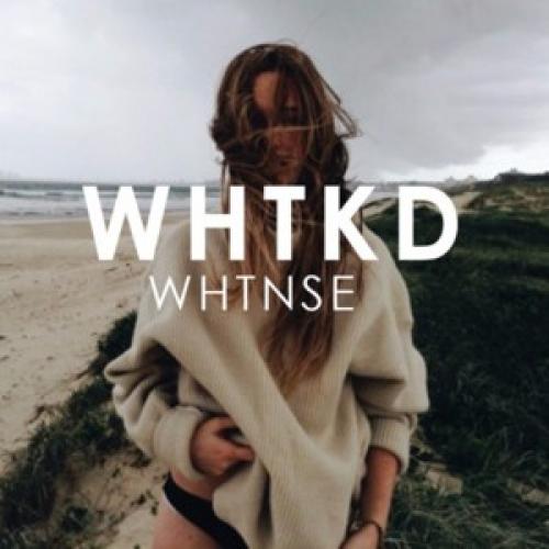 Whtnse - Letra - WHTKD - Musica.com