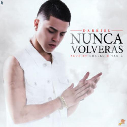 Nunca Volverás - Letra - Darkiel - Musica.com