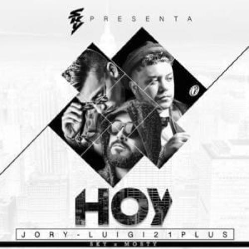 Hoy - Letra - Jory Boy y Luigi 21 Plus - Musica.com