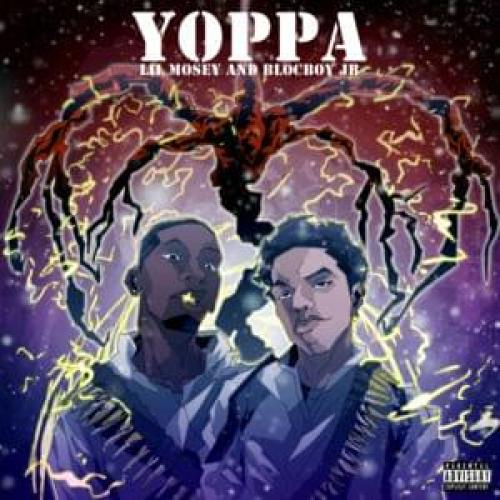 Yoppa - Letra - Lil Mosey y BlocBoy JB - Musica.com