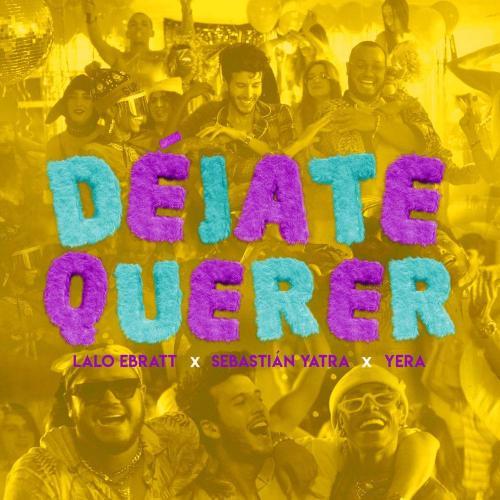 Déjate Querer - Letra - Sebastián Yatra, Yera y Lalo Ebratt