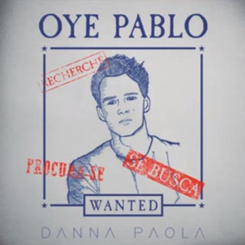 Oye Pablo - Letra - Danna Paola - Musica.com