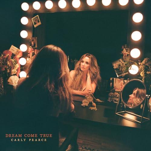 Dream Come True - Letra - Carly Pearce - Musica.com