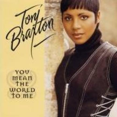 You Mean The World To Me - Letra - Toni Braxton - Musica.com