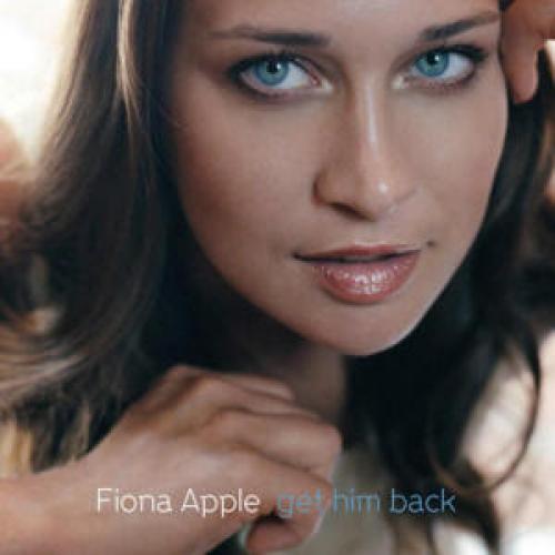 Get Him Back - Letra - Fiona Apple - Musica.com