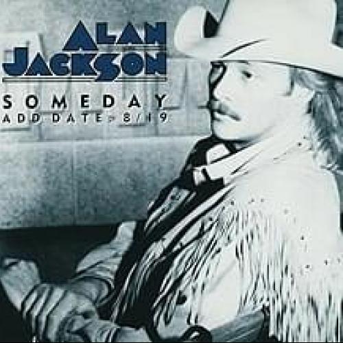 Someday - Letra - Alan Jackson - Musica.com