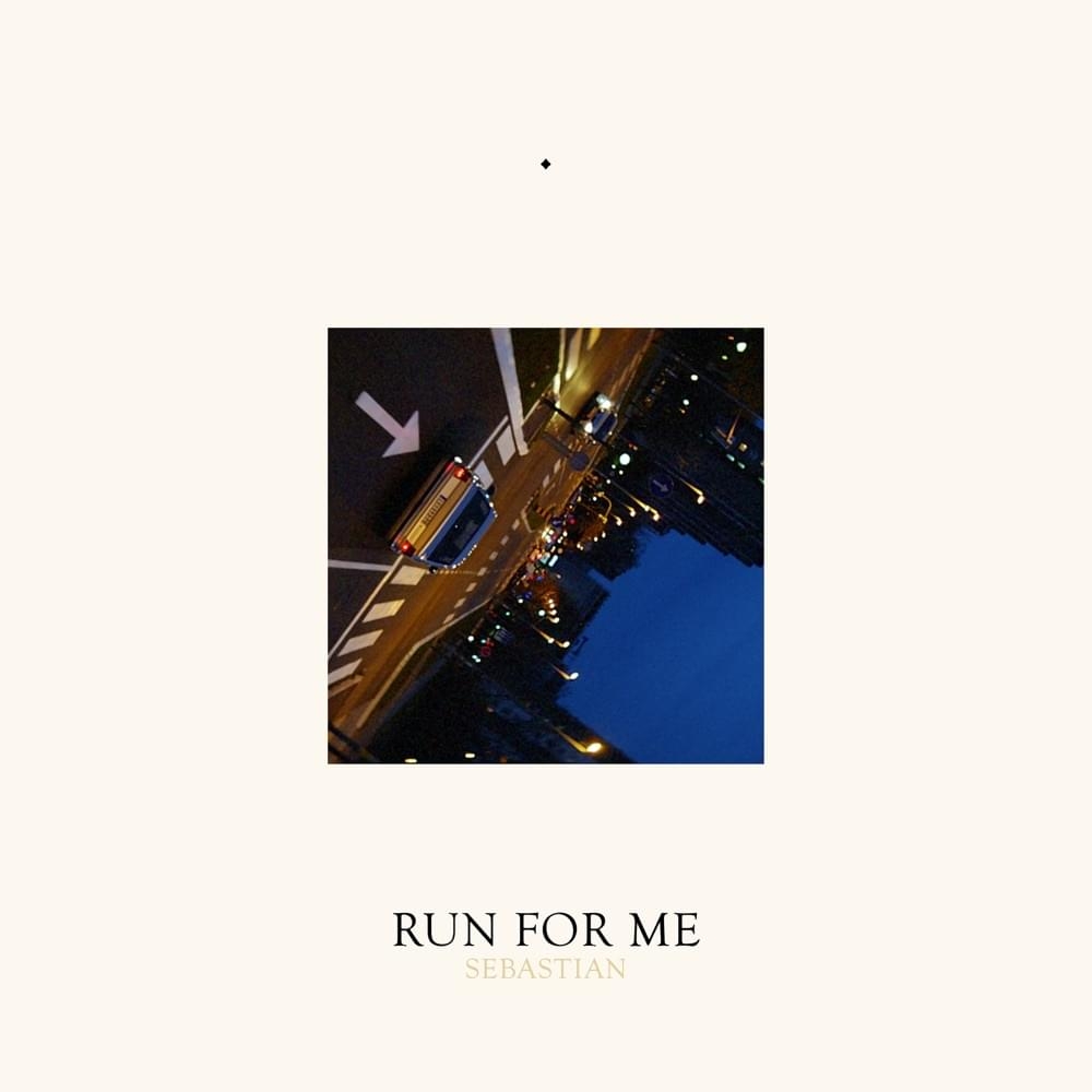 Run for Me - Letra - Sebastian - Musica.com