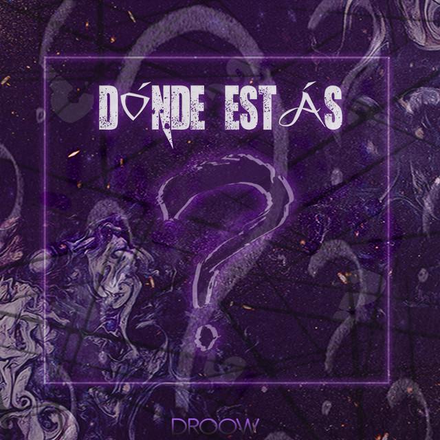 Dónde Estás - Letra - Droow - Musica.com