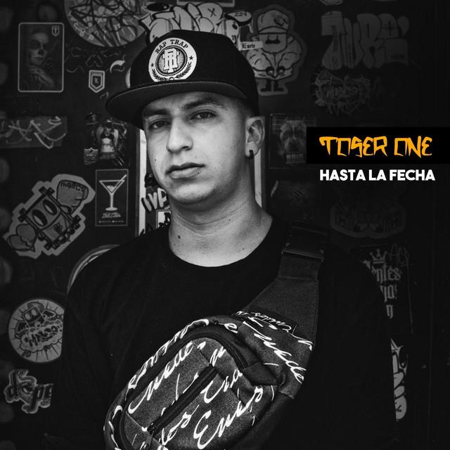 Hasta La Fecha - Letra - Toser One - Musica.com