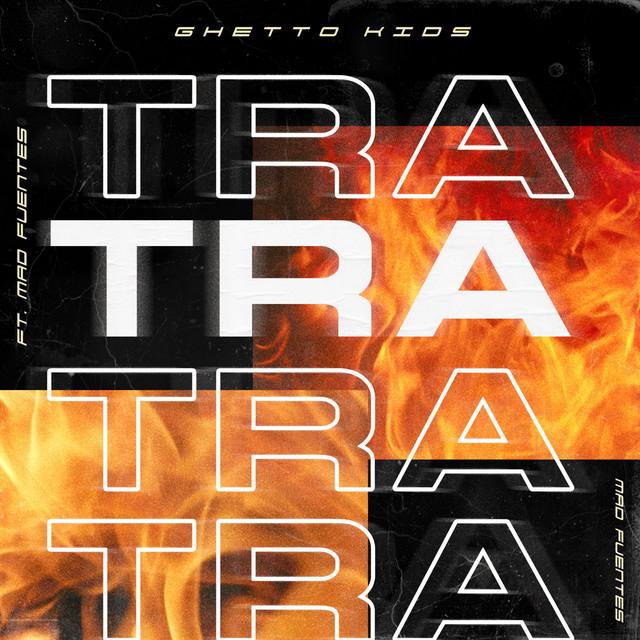 Tra Tra Tra - Letra - Ghetto Kids - Musica.com
