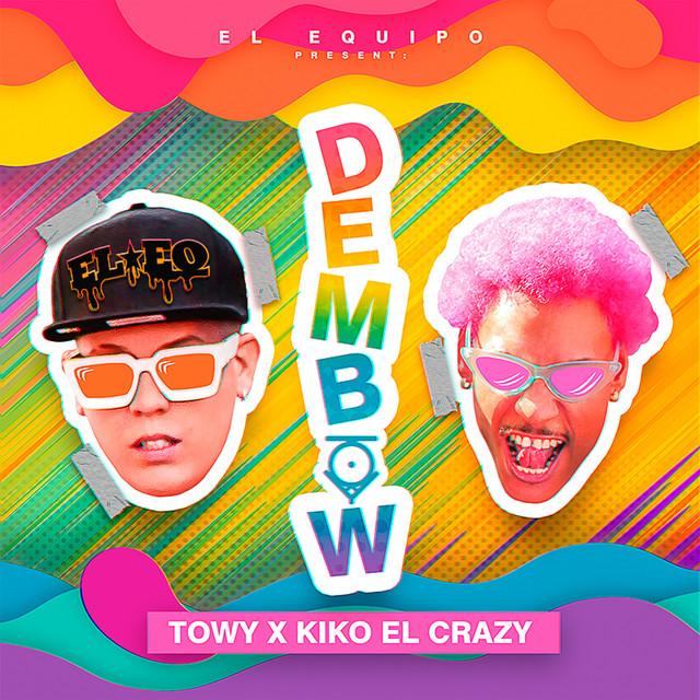 Dembow - Letra - Towy y Kiko El Crazy - Musica.com