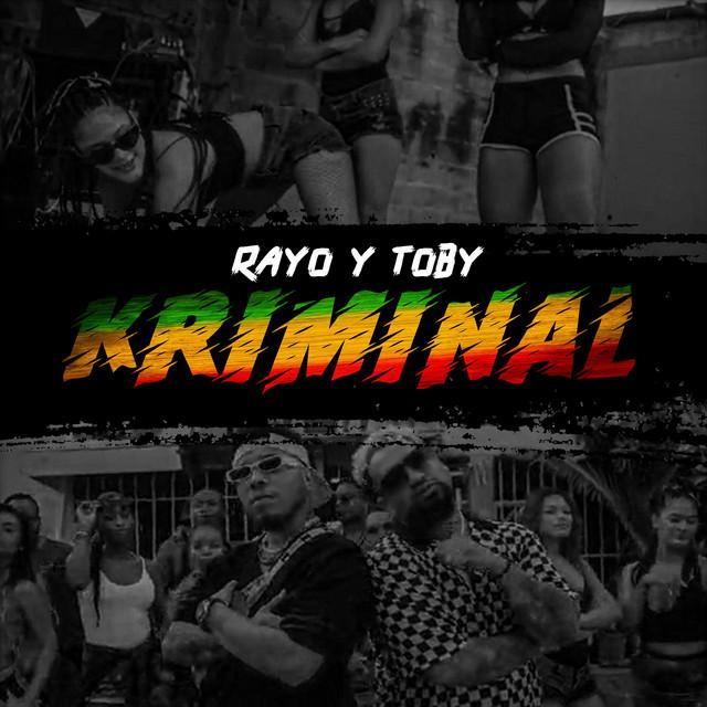Kriminal - Letra - Rayo y Tobby - Musica.com
