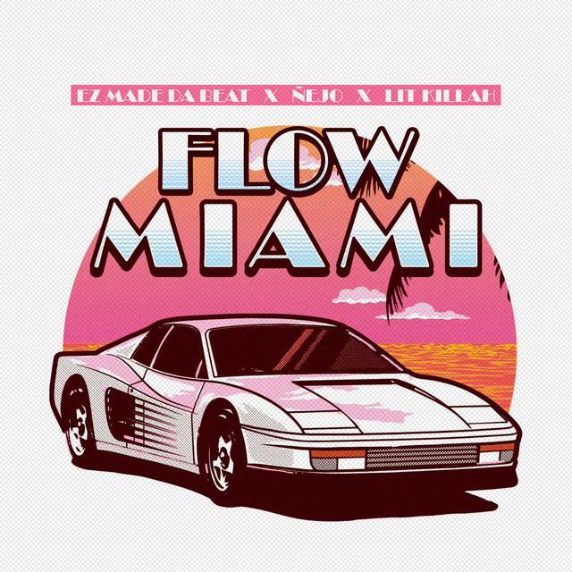 Flow Miami - Letra - EZ El Ezeta, Ñejo y Lit Killah - Musica.com