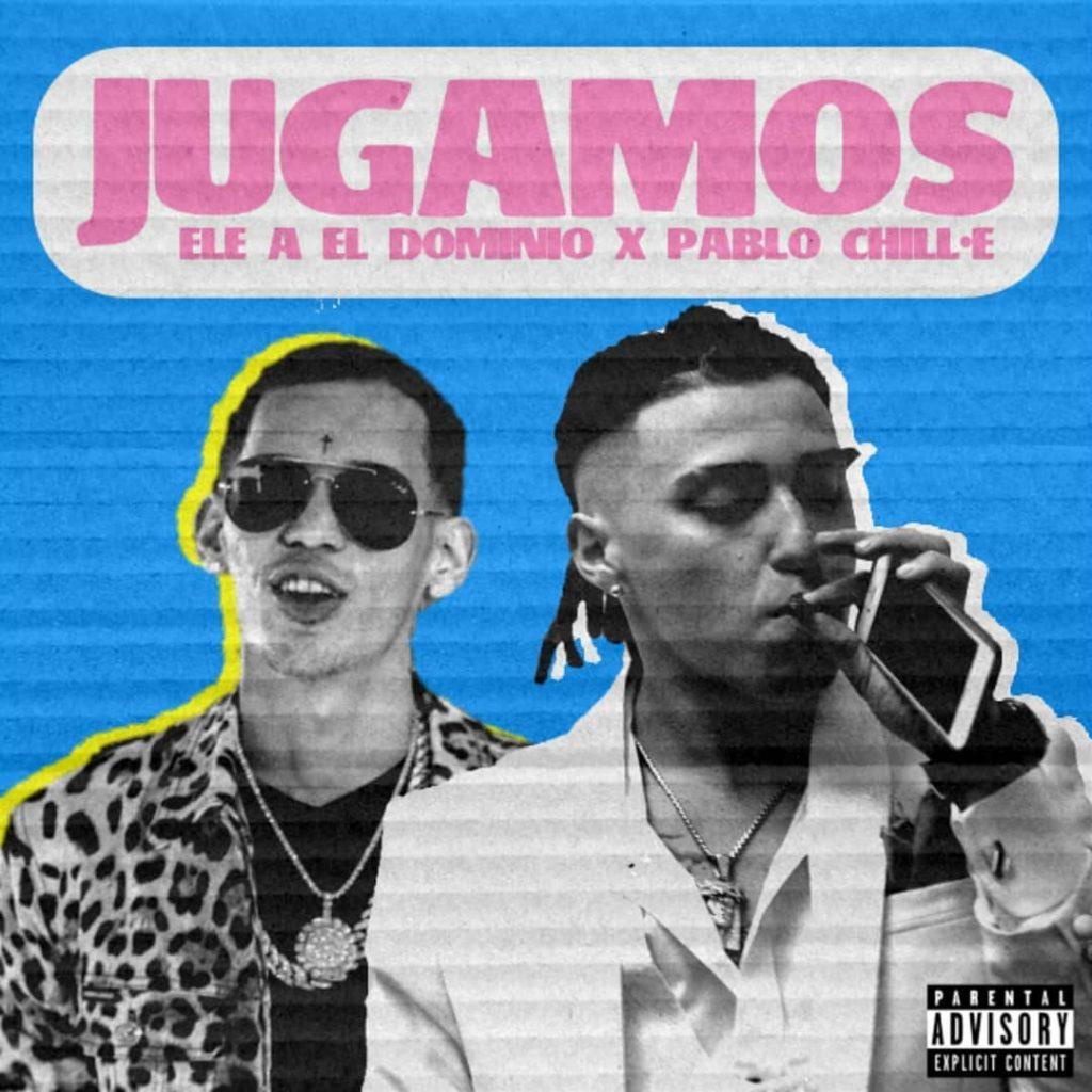 Jugamos - Letra - Ele A El Dominio y Pablo Chill-E - Musica.com