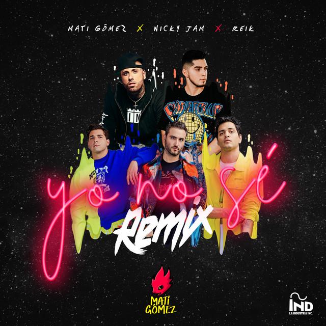 Yo No Sé Remix - Letra - Mati Gómez, Nicky Jam y Reik - Musica.com