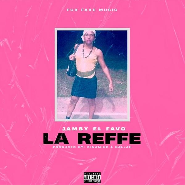 La Reffe - Letra - Jamby El Favo - Musica.com