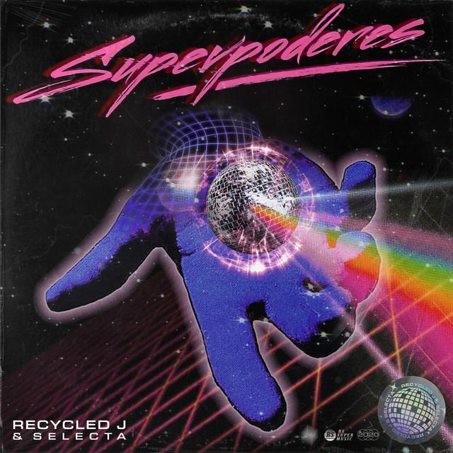 Superpoderes - Letra - Recycled J y Selecta - Musica.com