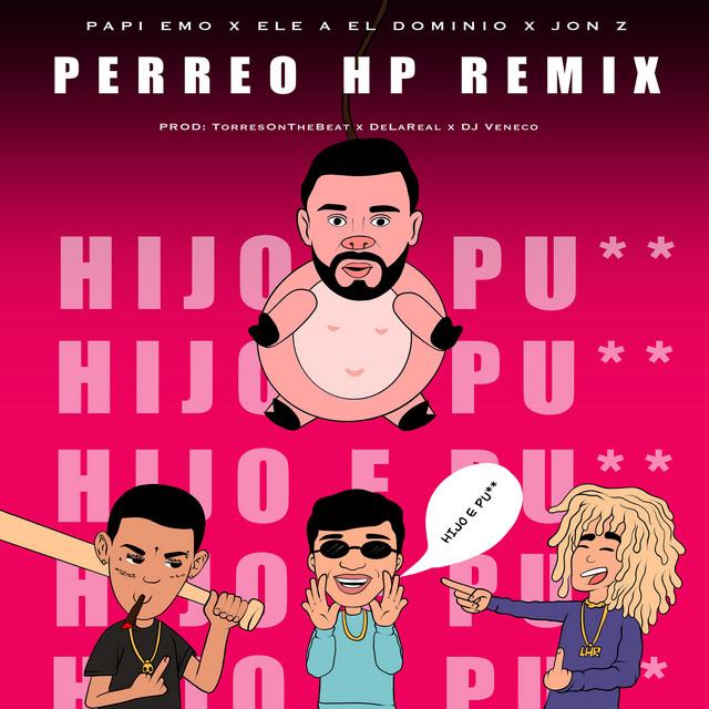 Perreo HP Remix - Letra - Ele A El Dominio, Jon Z y Papi Emo