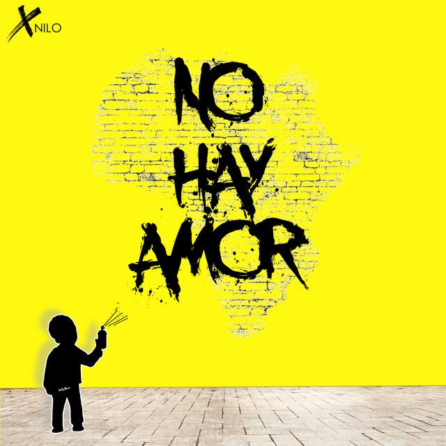 No Hay Amor - Letra - XNilo - Musica.com