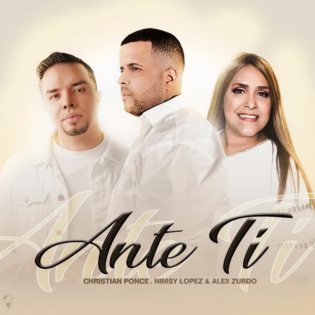 Ante Ti - Letra - Alex Zurdo, Christian Ponce El Sica y Nimsy López