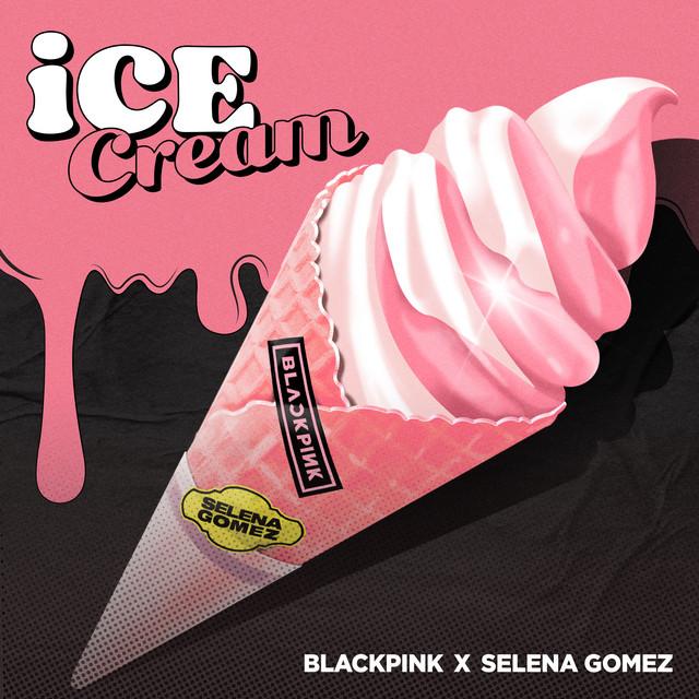 Ice Cream - Letra - BlackPink y Selena Gomez - Musica.com