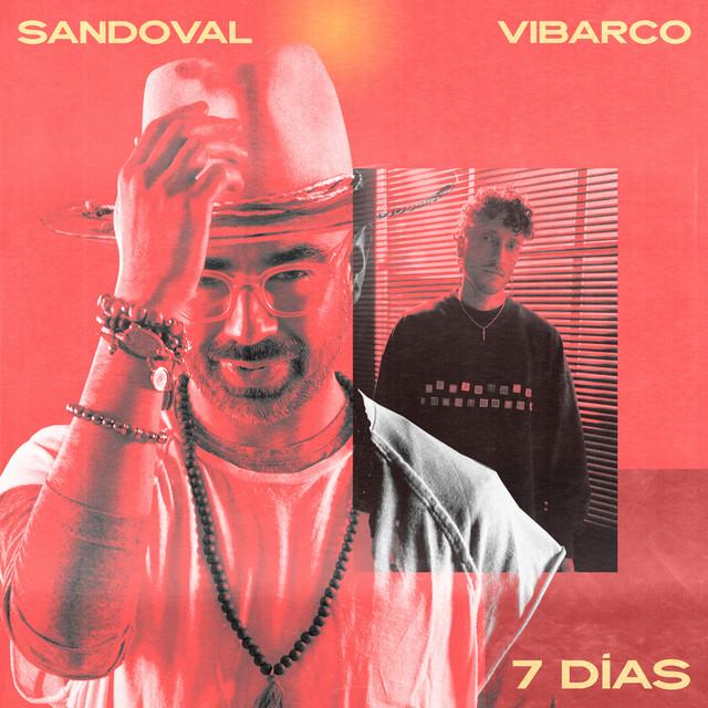 7 DÍAS - Letra - Sandoval y VIBARCO - Musica.com