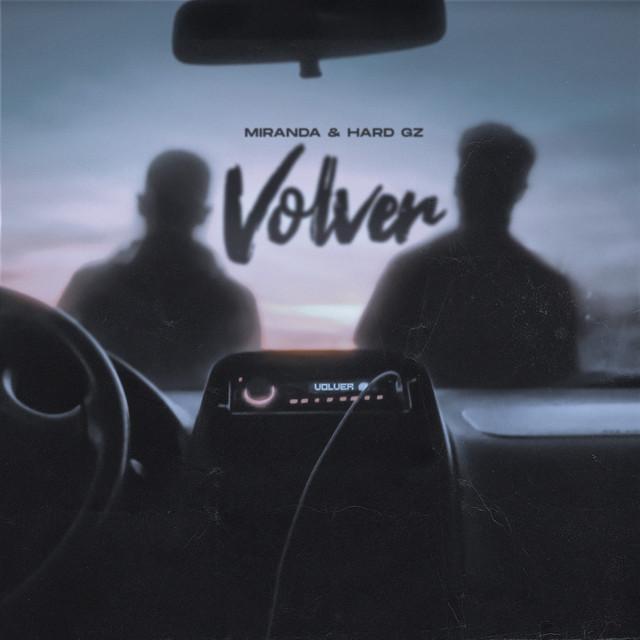 Volver - Letra - Miranda Rap y Hard GZ - Musica.com