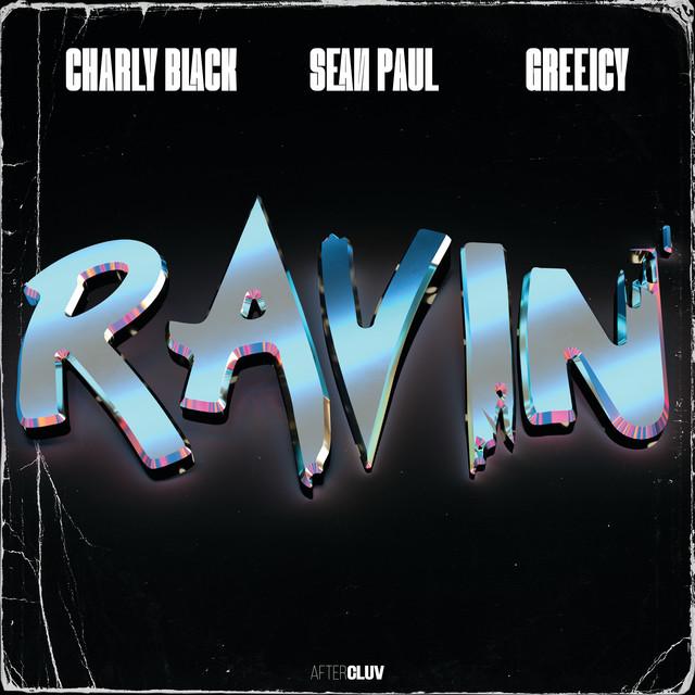 Ravin - Letra - Charly Black, Sean Paul y Greeicy - Musica.com