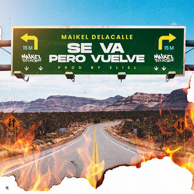 Se Va Pero Vuelve - Letra - Maikel Delacalle - Musica.com