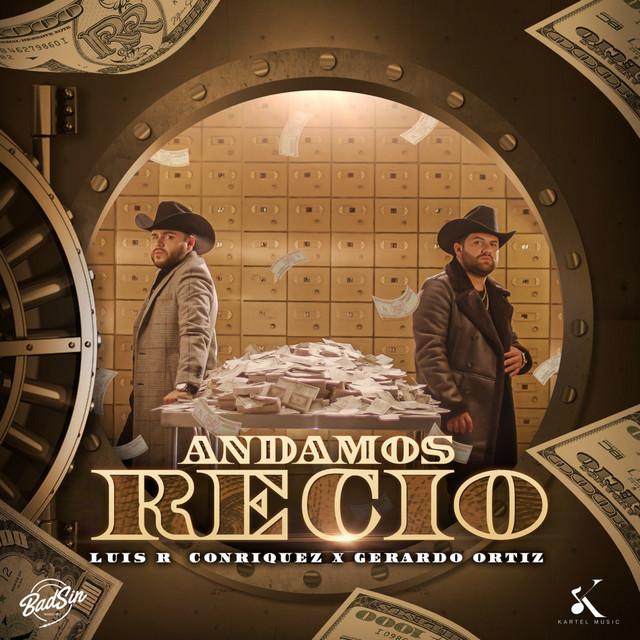 Andamos Recio - Letra - Gerardo Ortiz y Luis R Conriquez - Musica.com