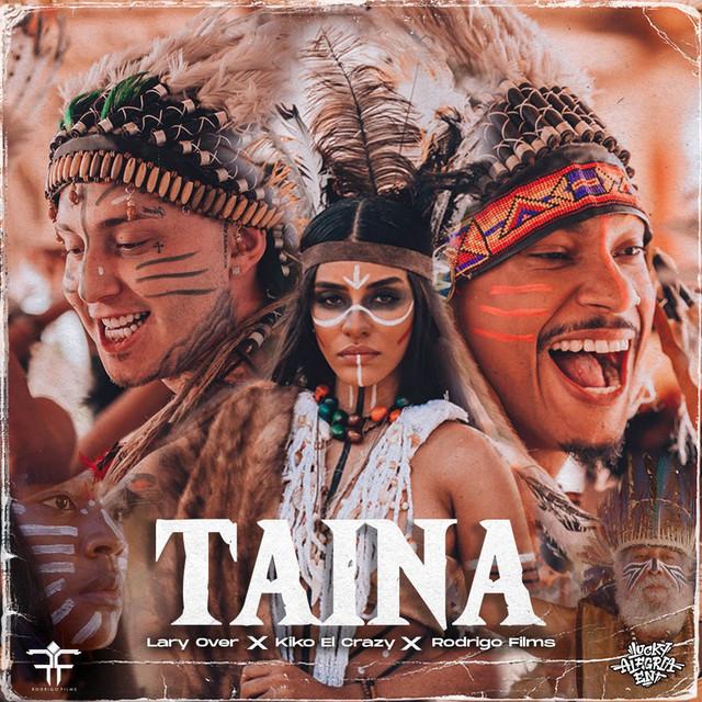 Taina - Letra - Lary Over, Kiko El Crazy y Rodrigo Films - Musica.com