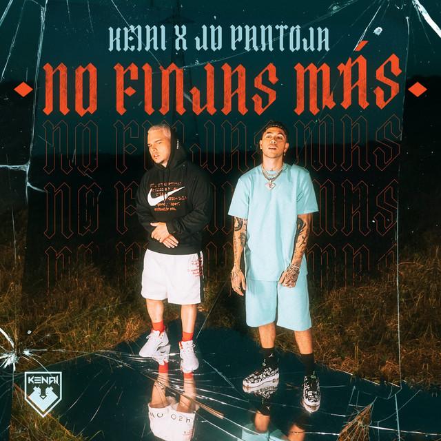No Finjas Más - Letra - Kenai y JD Pantoja - Musica.com