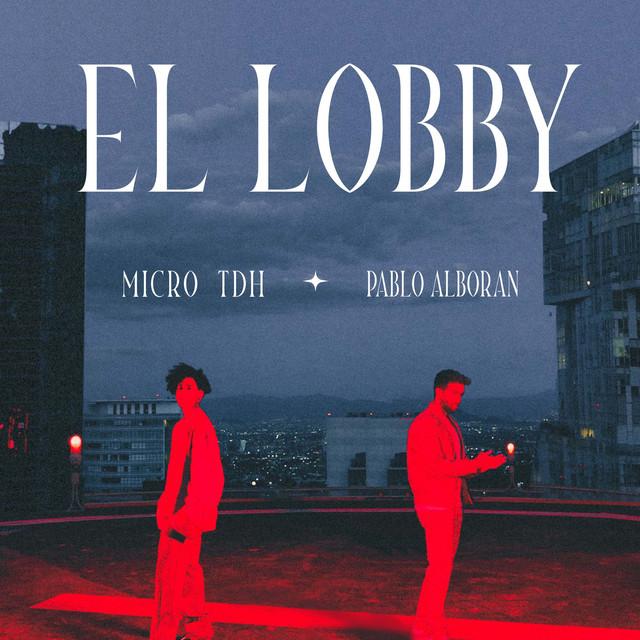 El Lobby - Letra - Pablo Alborán y Micro TDH - Musica.com