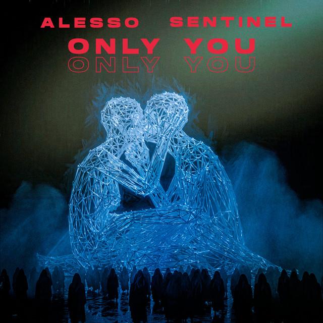 Only You - Letra - Alesso y Sentinel - Musica.com