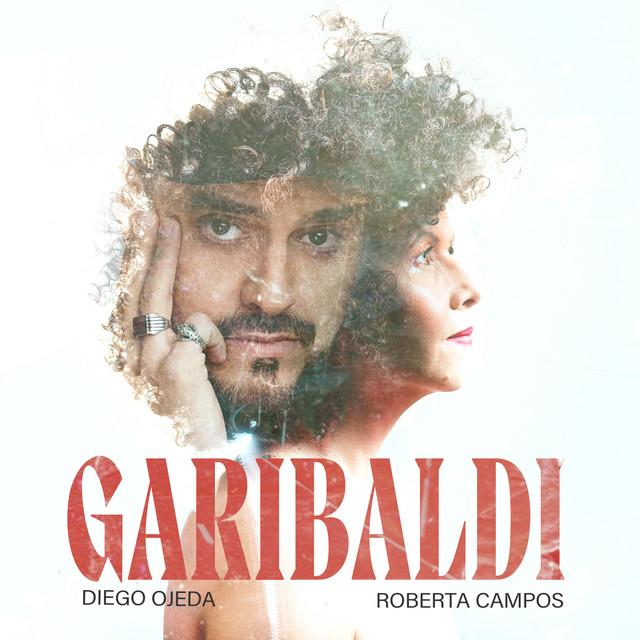 GARIBALDI - Letra - Diego Ojeda y Roberta Campos - Musica.com