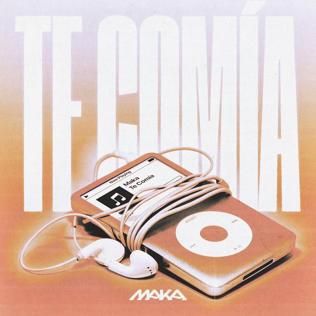 Te Comía - Letra - Maka - Musica.com