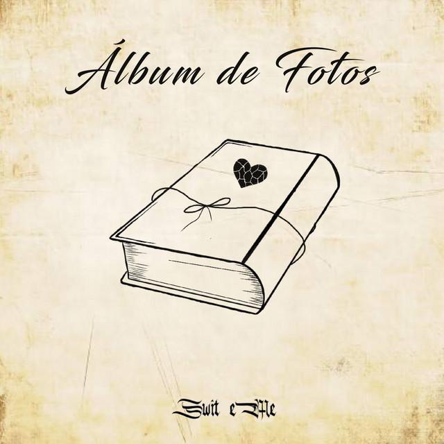 Álbum De Fotos - Letra - Swit eMe - Musica.com