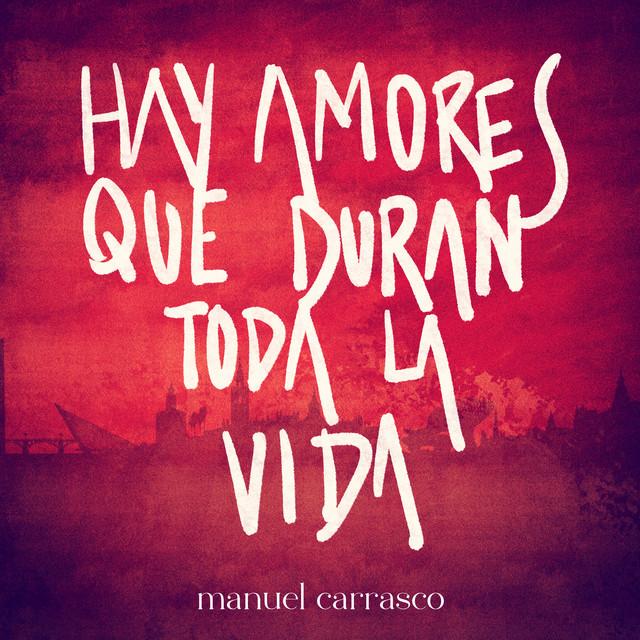 Hay Amores Que Duran Toda La Vida - Letra - Manuel Carrasco