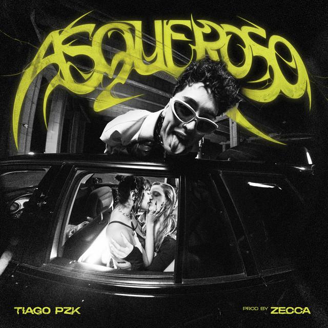 Asqueroso - Letra - Tiago PZK - Musica.com