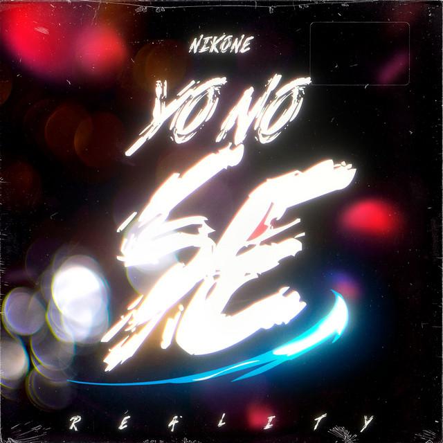 YO NO SÉ - Letra - Nikone y REALITY - Musica.com