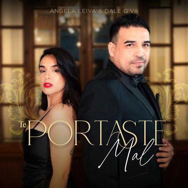 Te portaste mal - Letra - Angela y Dale Q' Va - Musica.com