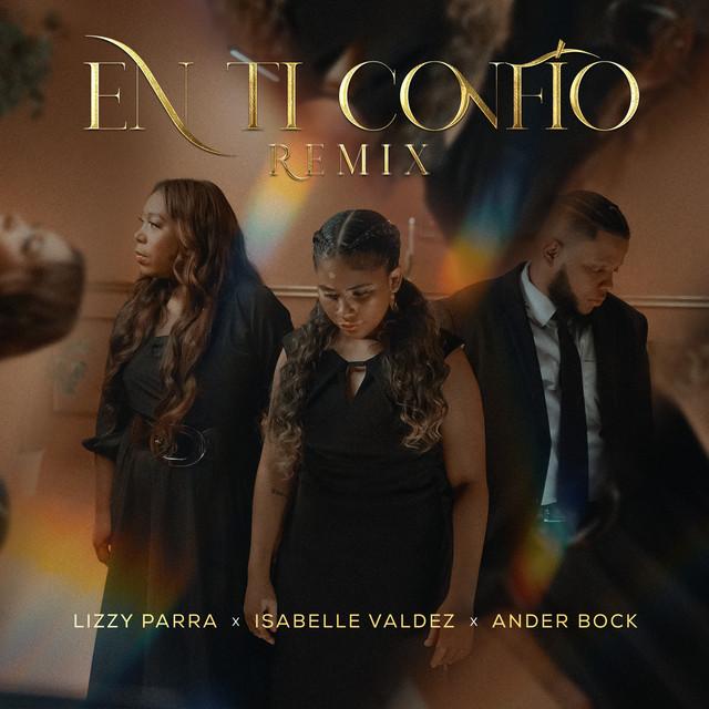 En Ti Confio Remix - Letra - Lizzy Parra, Isabelle Valdez y Ander Bock